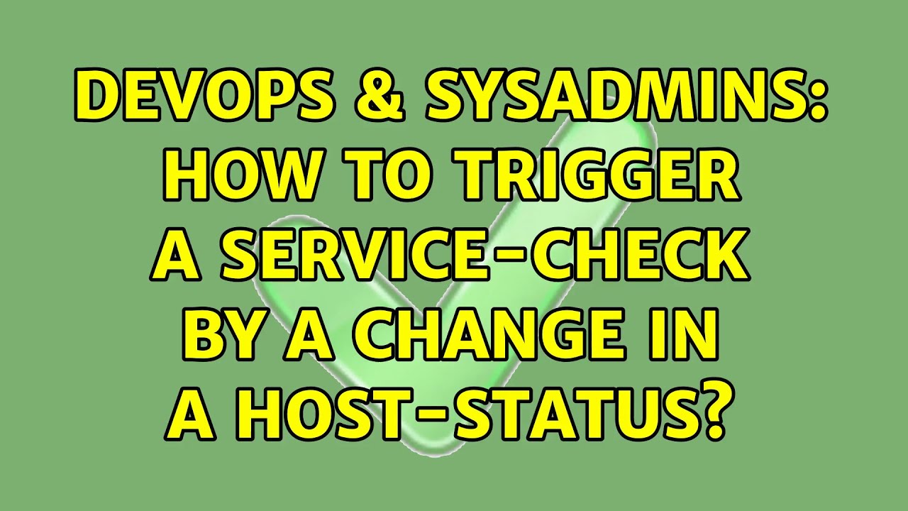 DevOps & SysAdmins: How to trigger a service-check by a change in a ...