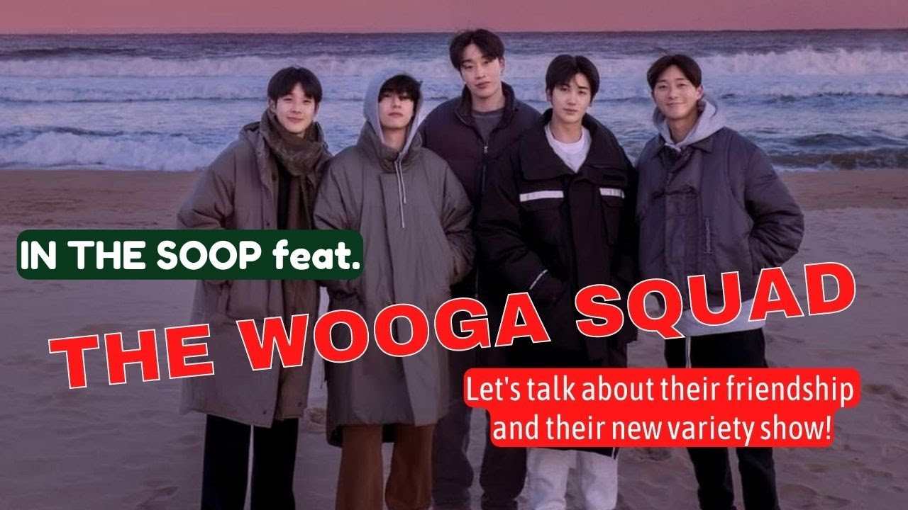 The Wooga Squad's Variety Show In The SOOP + The Story About Their ...