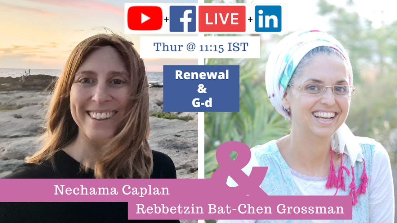 Renewal & G-d | Nechama Caplan & Rebbetzin Bat-Chen Grossman ...