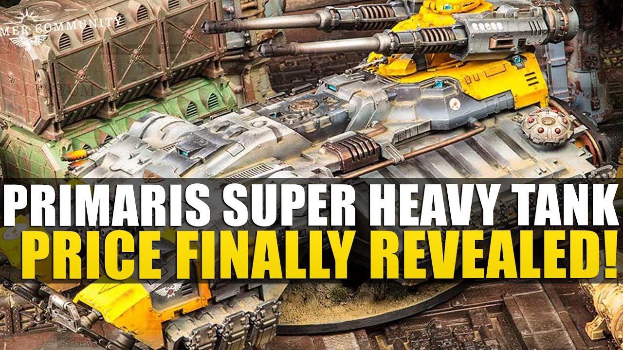 Price Revealed! Primaris Super Heavy Tank + Warhammer Open day meet up ...