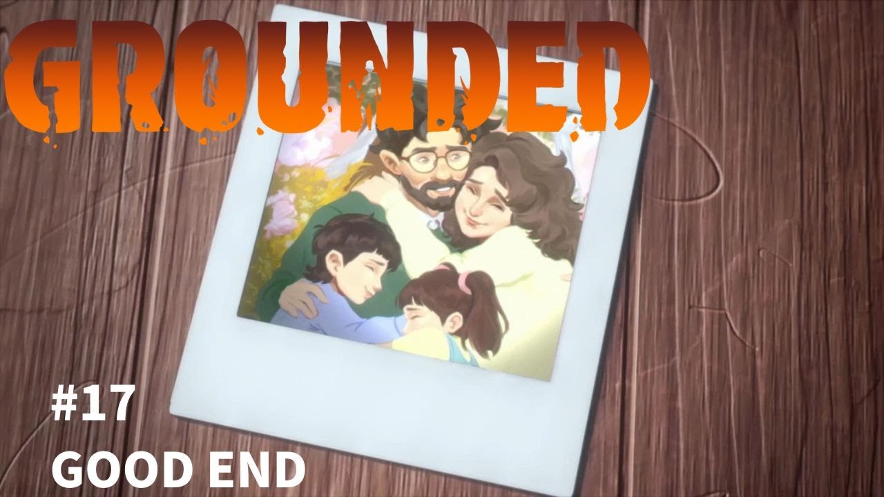 【Grounded#17】GOOD END - YouTube