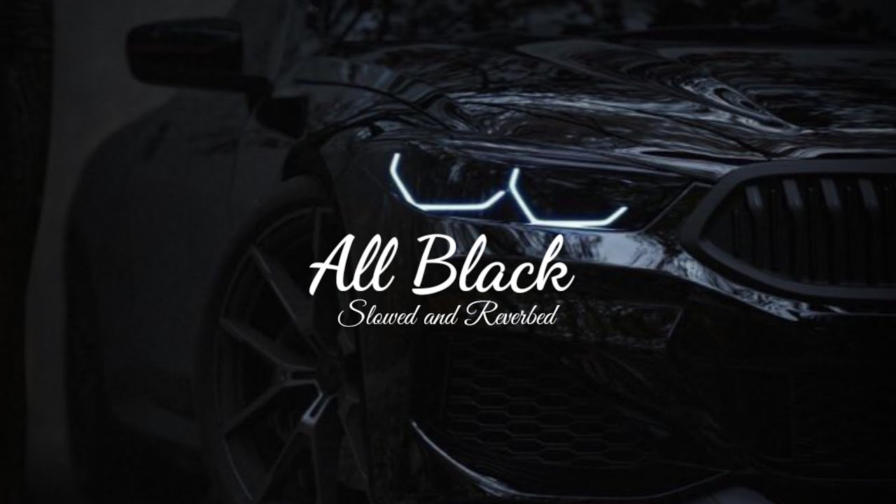 All Black 🖤 - Slowed and Reverbed | #slowedandreverb #lofi #viral - YouTube