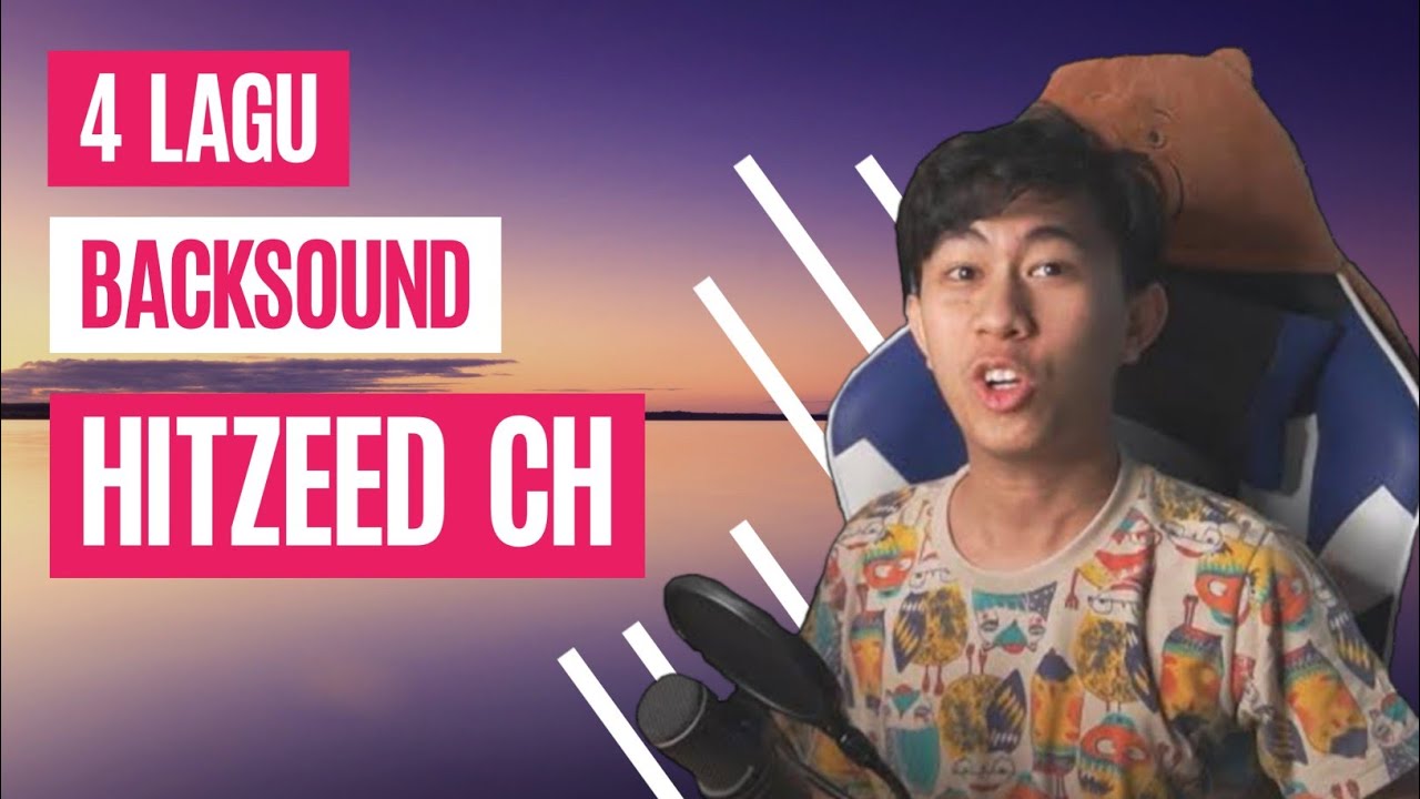 4 LAGU BACKSOUND YANG SERING HITZEED CH PAKAI!! DAN SEDANG KALIAN CARI ...