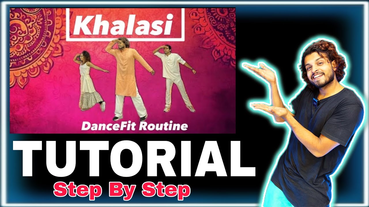 Tutorial | Khalasi | Step By Step #akshayjainchoreography #ajdancefit # ...