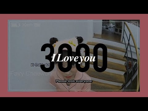 𝗢𝗣𝗩 / 𝗜 𝗟𝗼𝘃𝗲 𝘆𝗼𝘂 3000 ( 3000 사랑해 ) / 𝗦𝗮𝗸𝘂𝗿𝗮 𝗙𝘁. 𝗖𝗵𝗮𝗲𝘆𝗲𝗼𝗻 ( 쿠라 피트 채연 ) - 🪐✨