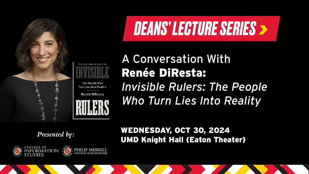 Dean's Lecture Series: Renée DiResta- October 30, 2024 | UMD INFO ...
