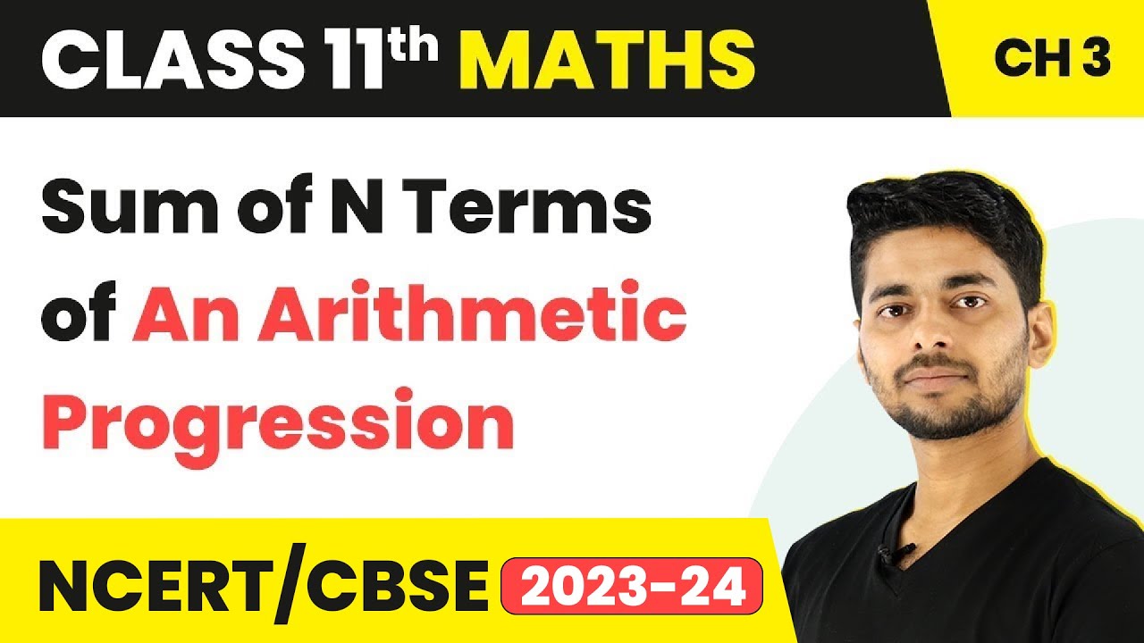 Sum of N Terms of an Arithmetic Progression | Maths Class 11 Chapter 3 ...