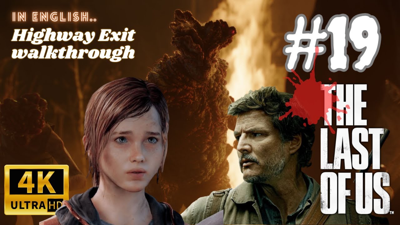 THE LAST OF US (PC) Gameplay Part 19// Highway Exit walkthrough//4K UHD ...