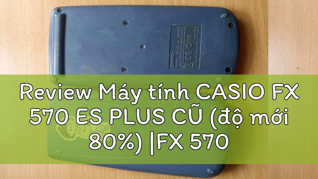 Review Máy tính CASIO FX 570 ES PLUS CŨ (độ mới 80%) |FX 570 ES PLUS ...