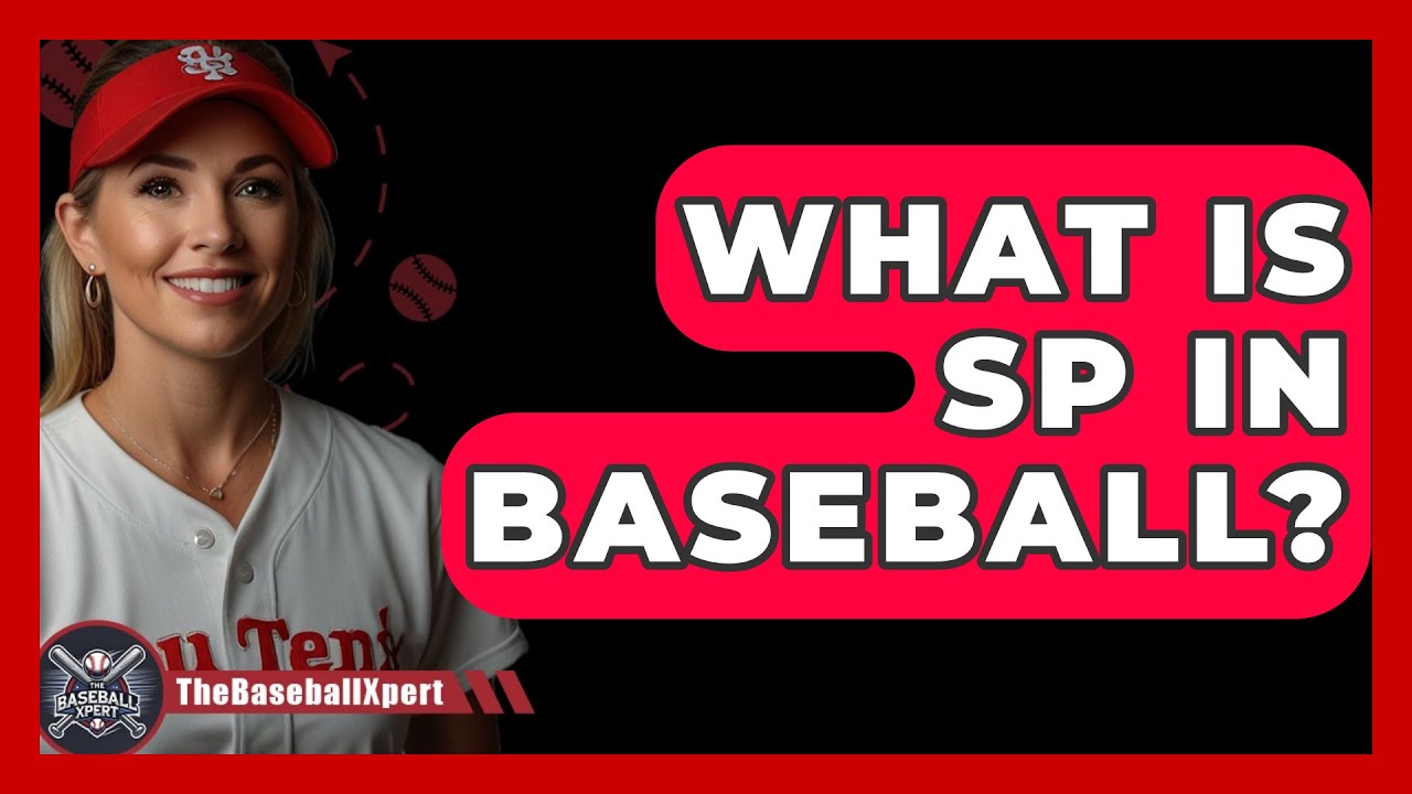 What Is SP In Baseball? - The Baseball Xpert - YouTube