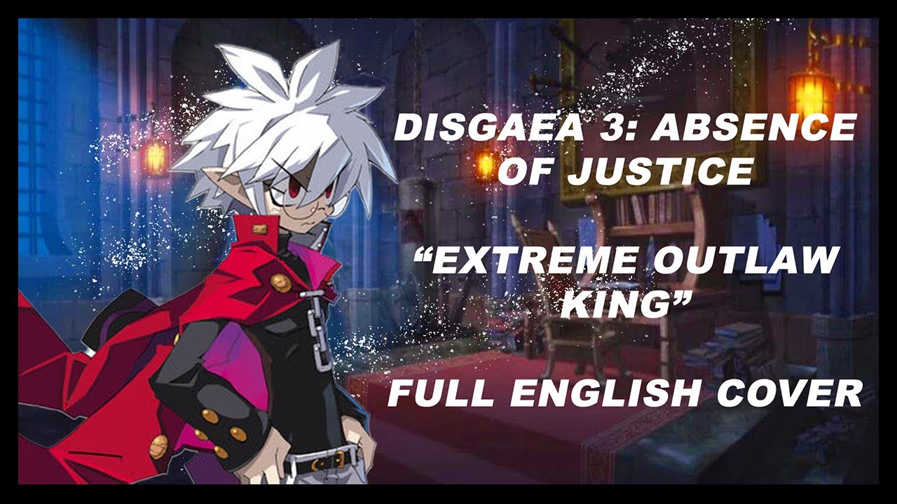 [ENGLISH] Disgaea 3: Absence of Justice - "Extreme Outlaw King" (Cover ...