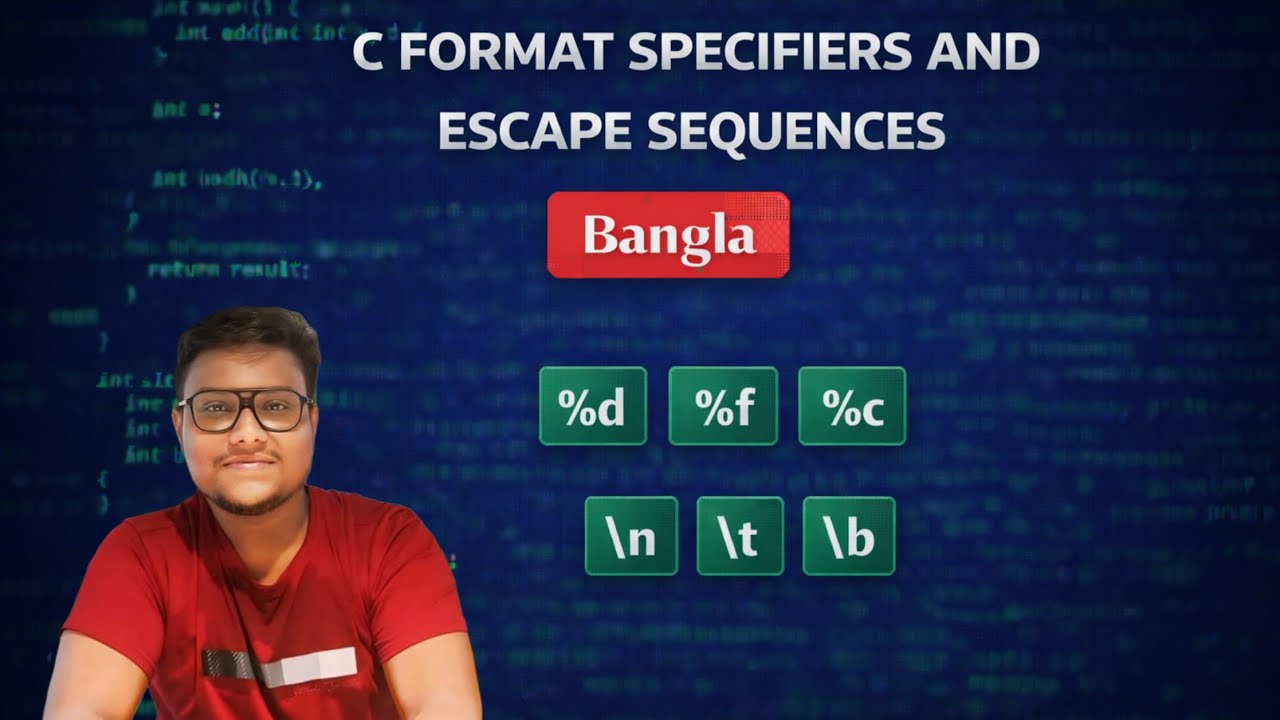 C FORMAT SPECIFIERS AND ESCAPE SEQUENCES WITH EXAMPLES IN C PROGRAMMING LANGUAGE (BANGLA) - YouTube