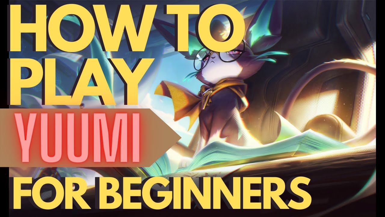 HOW TO PLAY YUUMI - Basic guide and a few pro tips! [League of Legends ...
