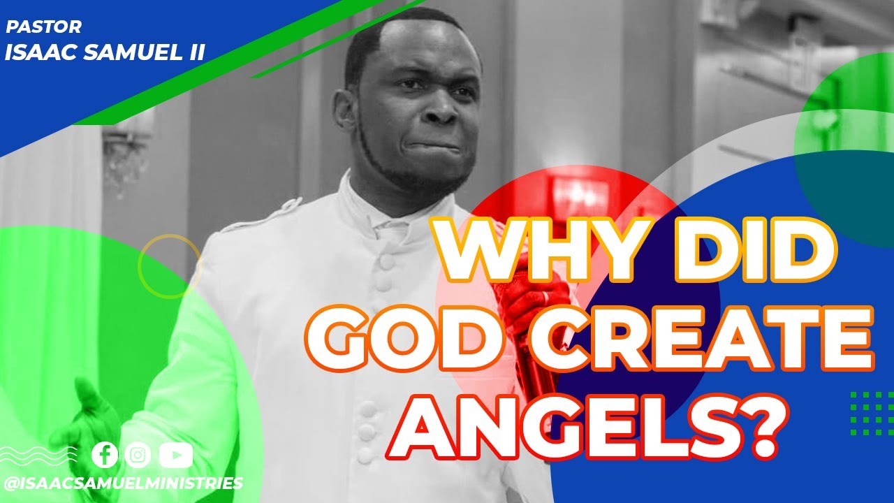 WHY DID GOD CREATE ANGELS? | ISAAC SAMUEL II - YouTube