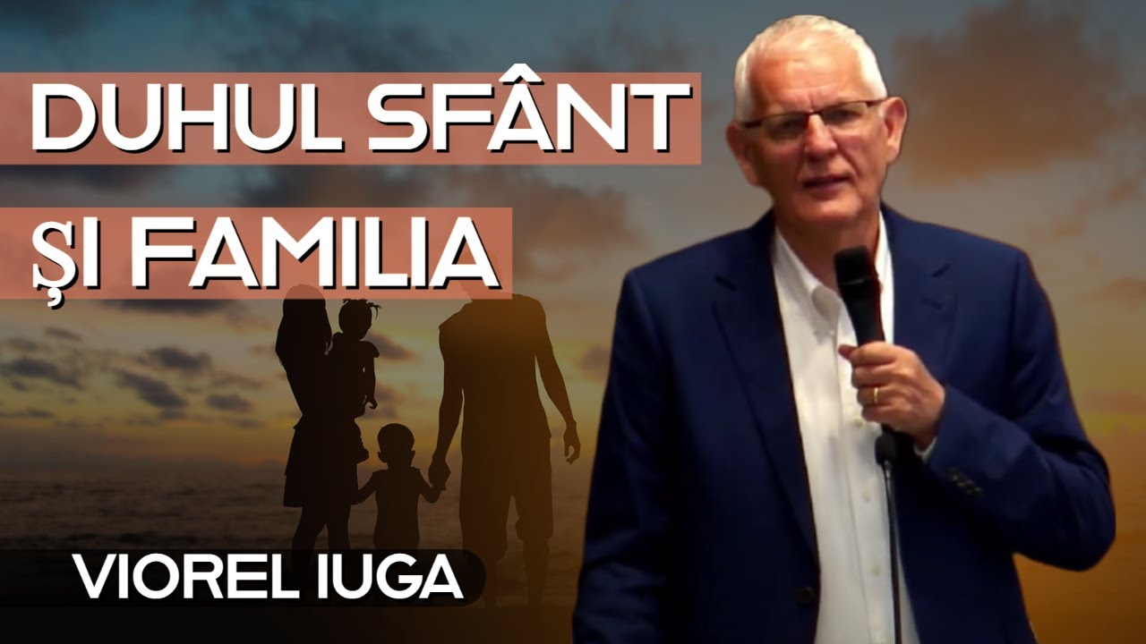 Viorel Iuga - Duhul Sfânt și familia | PREDICĂ 2023 - YouTube