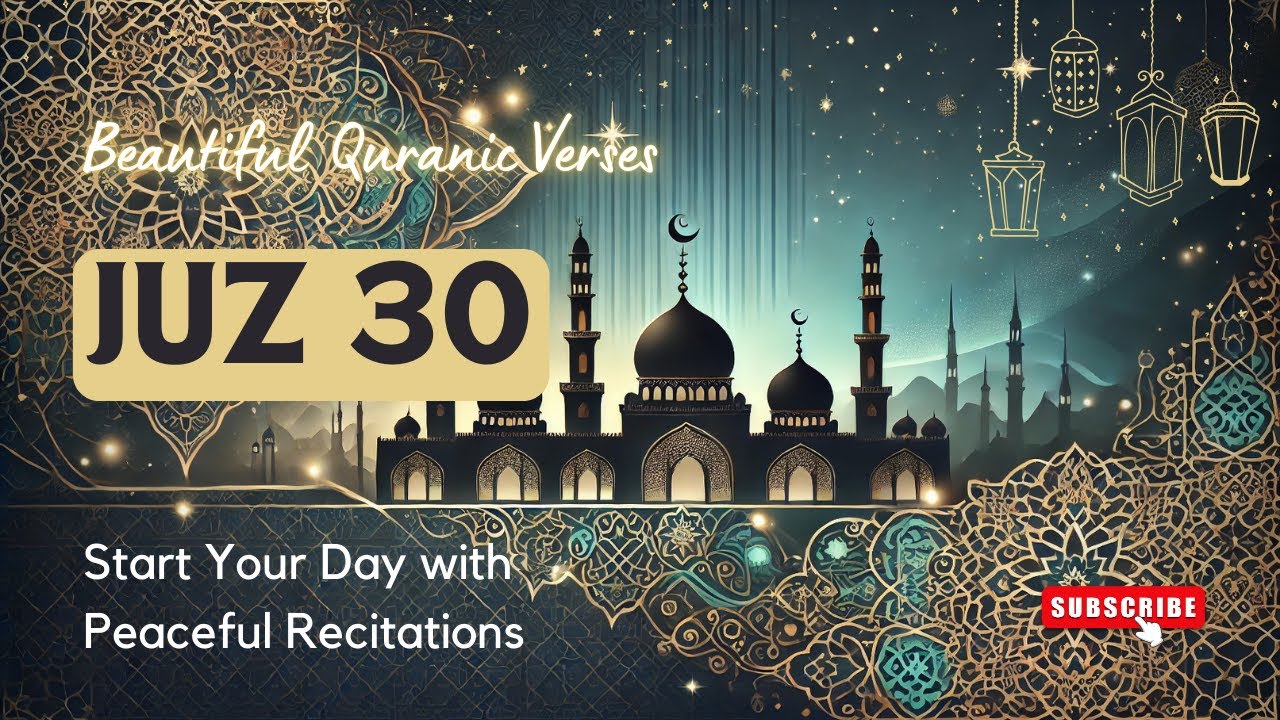 QURAN JUZ 30 A JOURNEY TO PEACE AND CLOSER CONNECTION WITH ALLAH 17 ...
