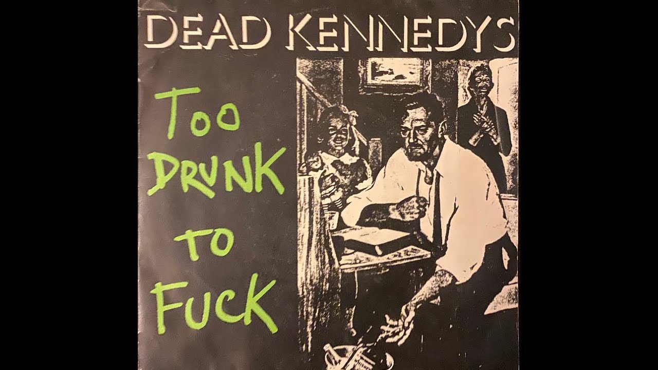 Dead Kennedys Too Drunk To Fuck Cherry Red Records 1981 Youtube