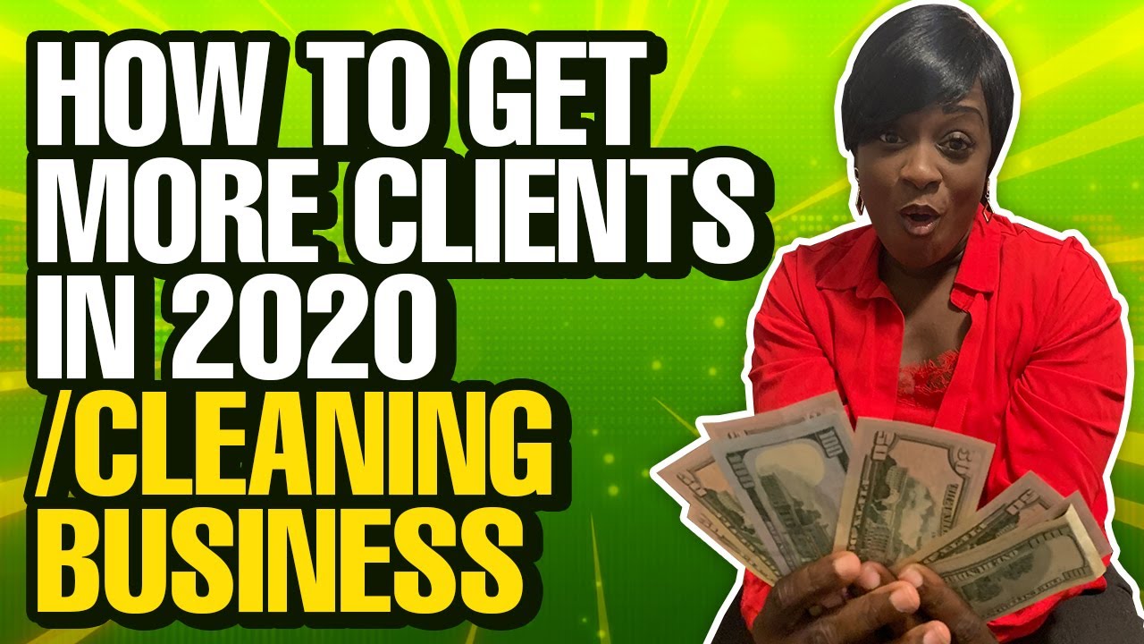 HOW TO GET MORE CLIENTS IN 2020 FOR YOUR CLEANING BUSINESS - YouTube