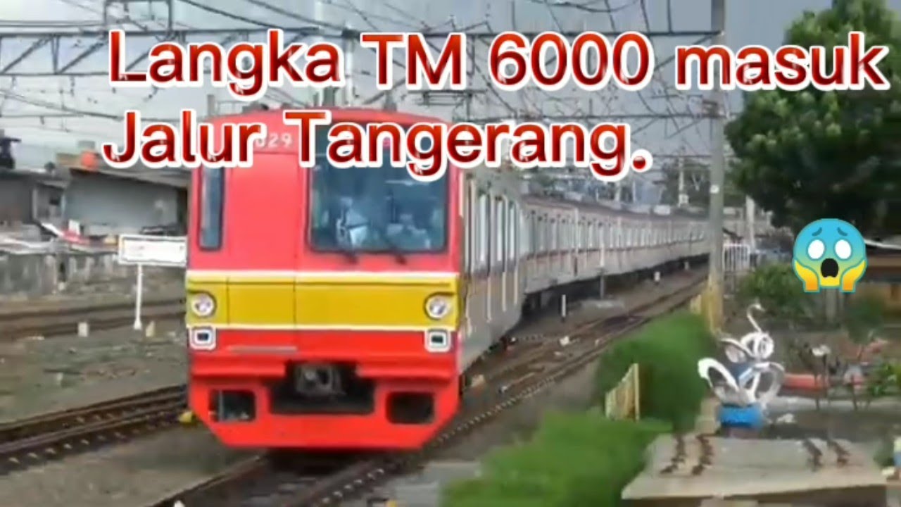 Langka KRL TM 6000 masuk jalur Tangerang - duri 😱😍😘👌👍. - YouTube