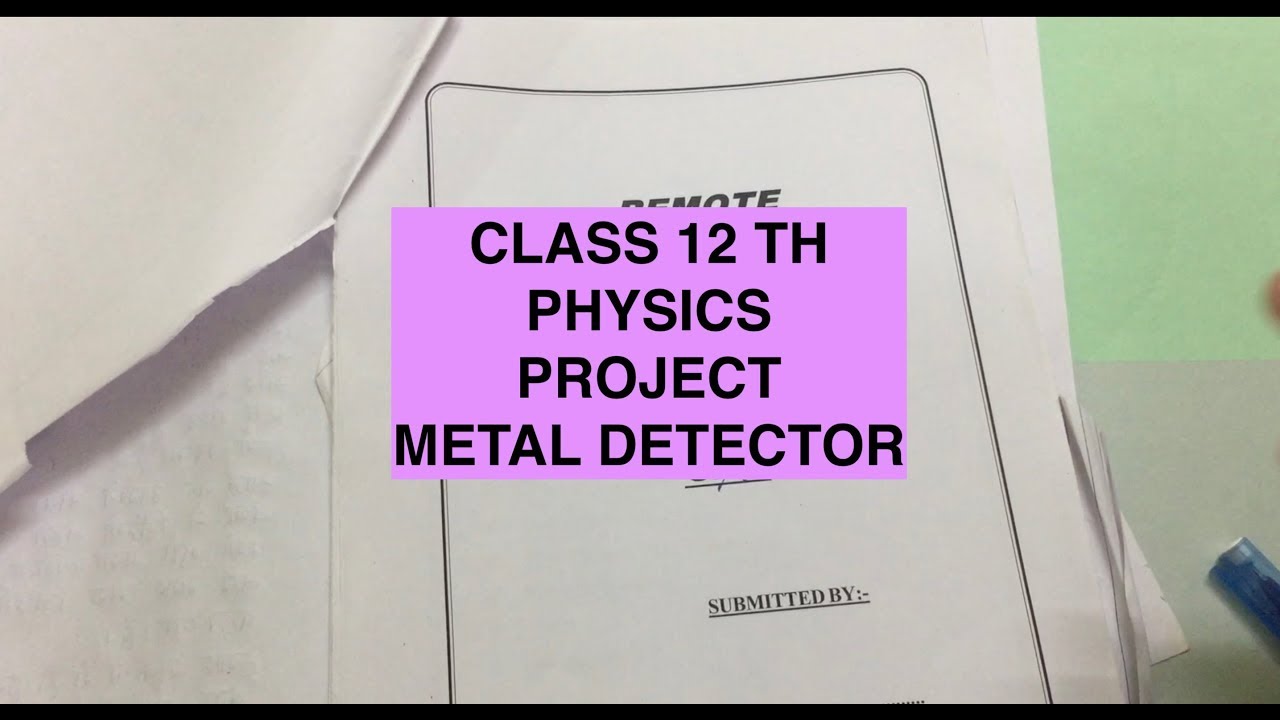 CLASS 12 TH PHYSICS PROJECT ON METAL DETECTOR - YouTube