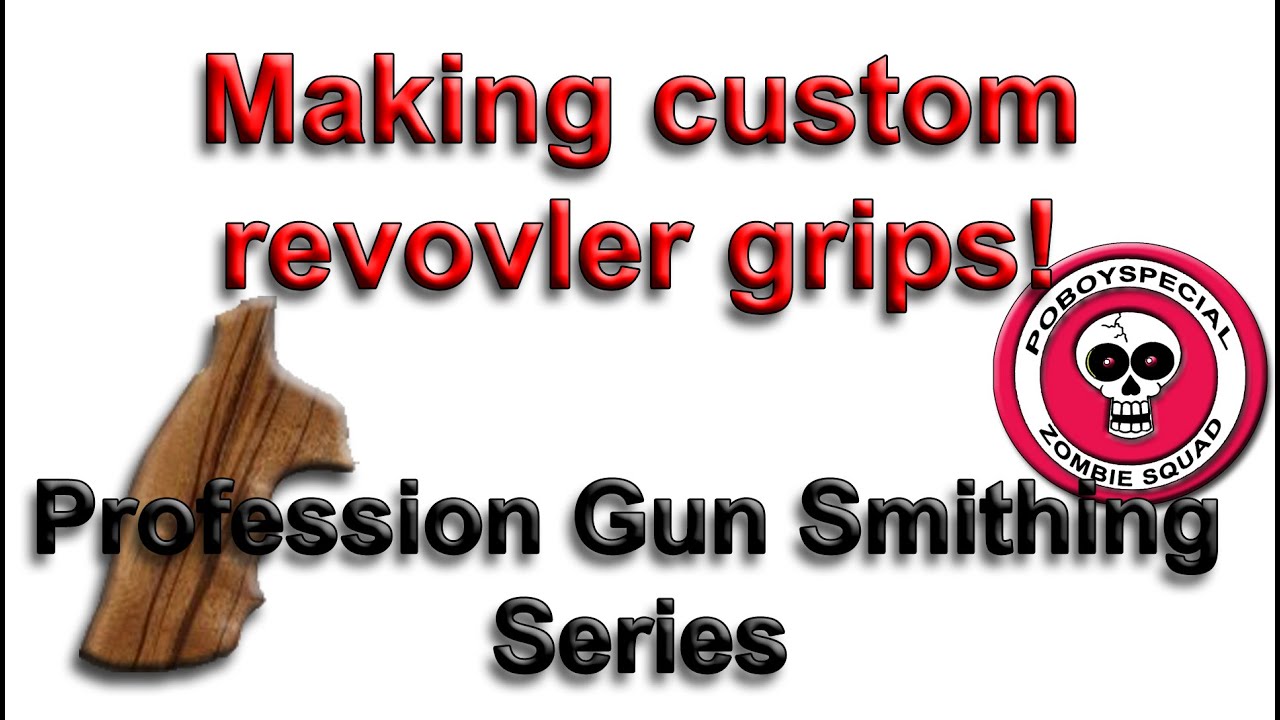 Making Customer Grips for a Revolver Professional Gun Smithing Series ...