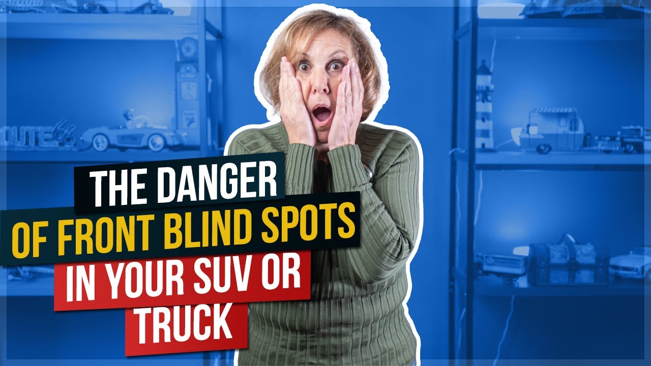 The Danger of Front Blind Spots In Your SUV or Truck - YouTube