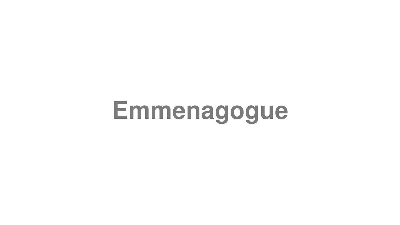How to Pronounce "Emmenagogue" - YouTube