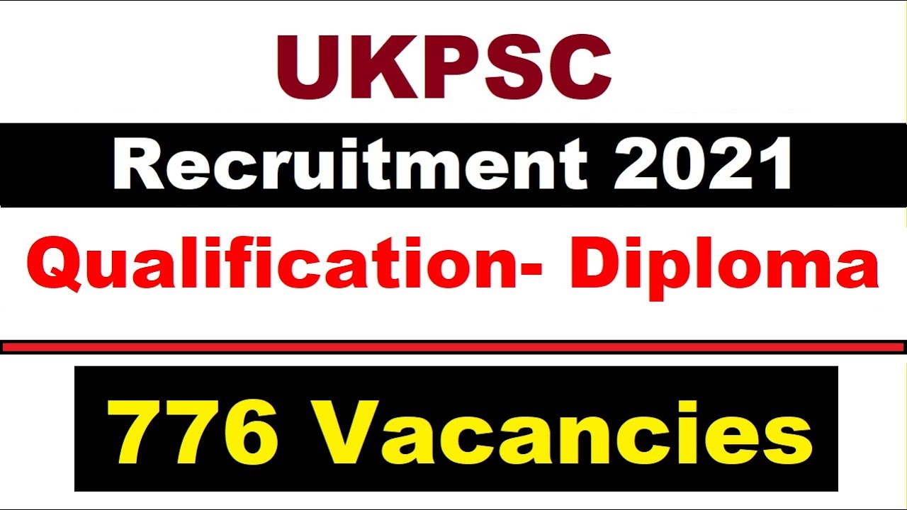 UKPSC Recruitment Notification 2021 for 776 Vacancies - YouTube