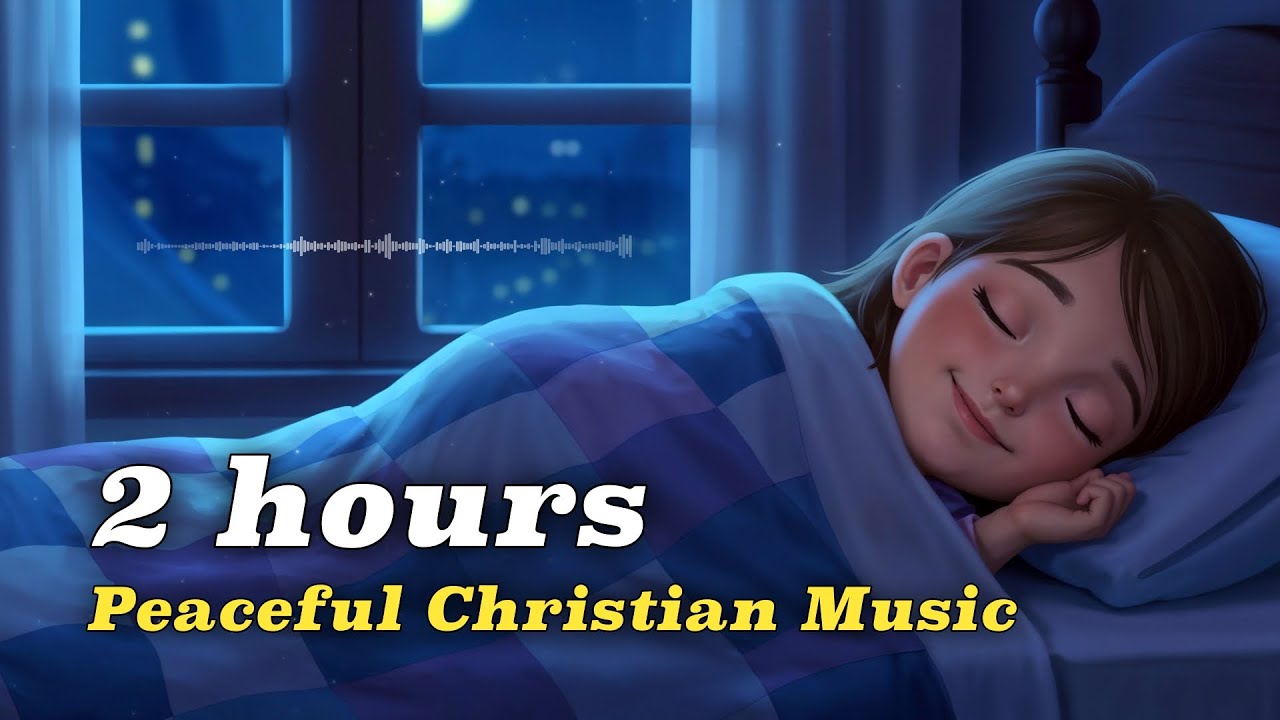 Bible Songs for Sleep 🌙 2 Hours of Peaceful Christian Music for Prayer ...