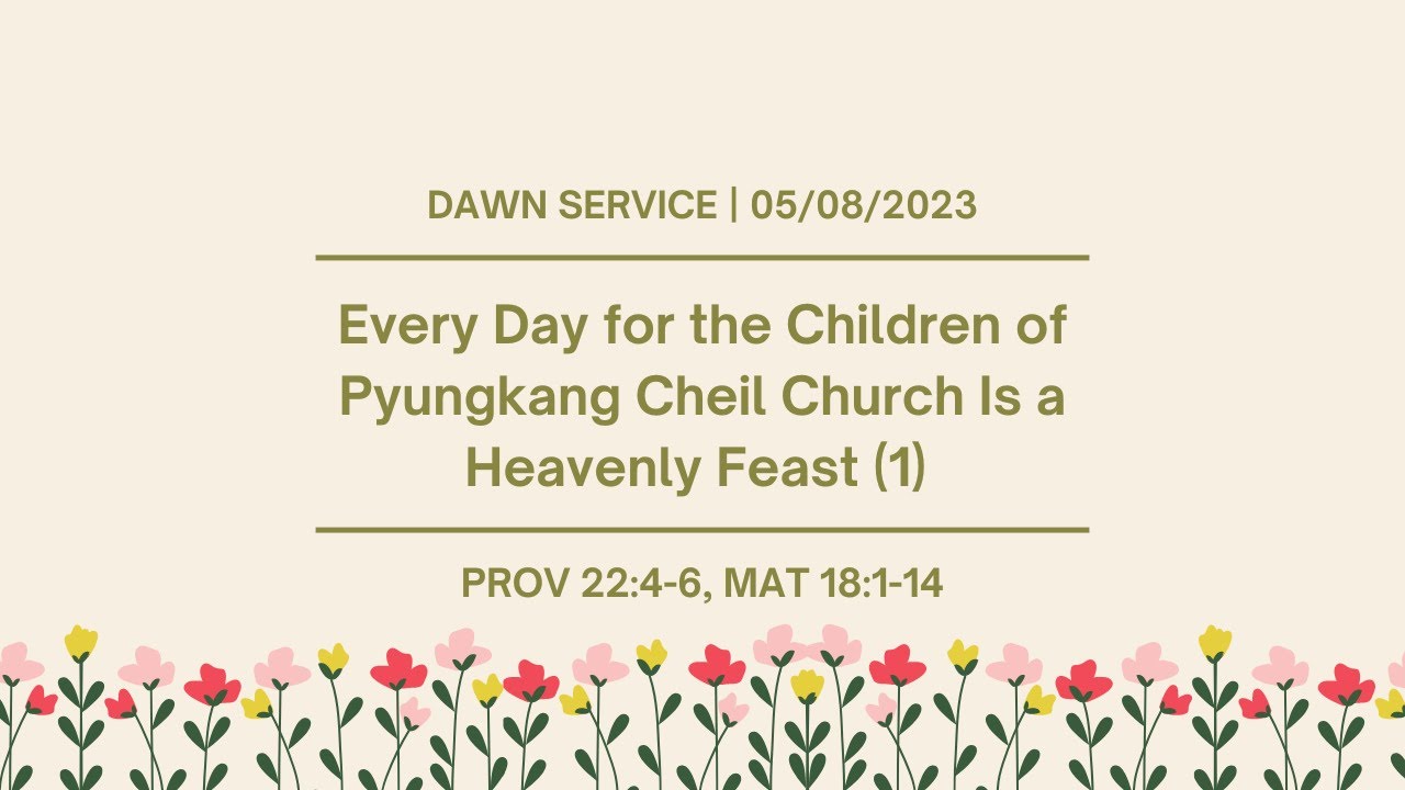 05.08.2023 - Dawn Service - Every Day for the Children of Pyungkang ...