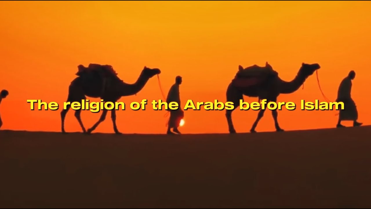 The Religion of The Arabs before Islam - YouTube