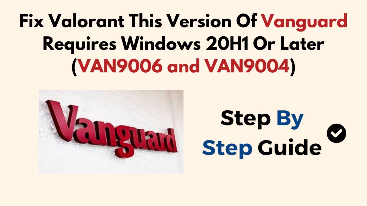 Fix Valorant This Version Of Vanguard Requires Windows 20H1 Or Later ...