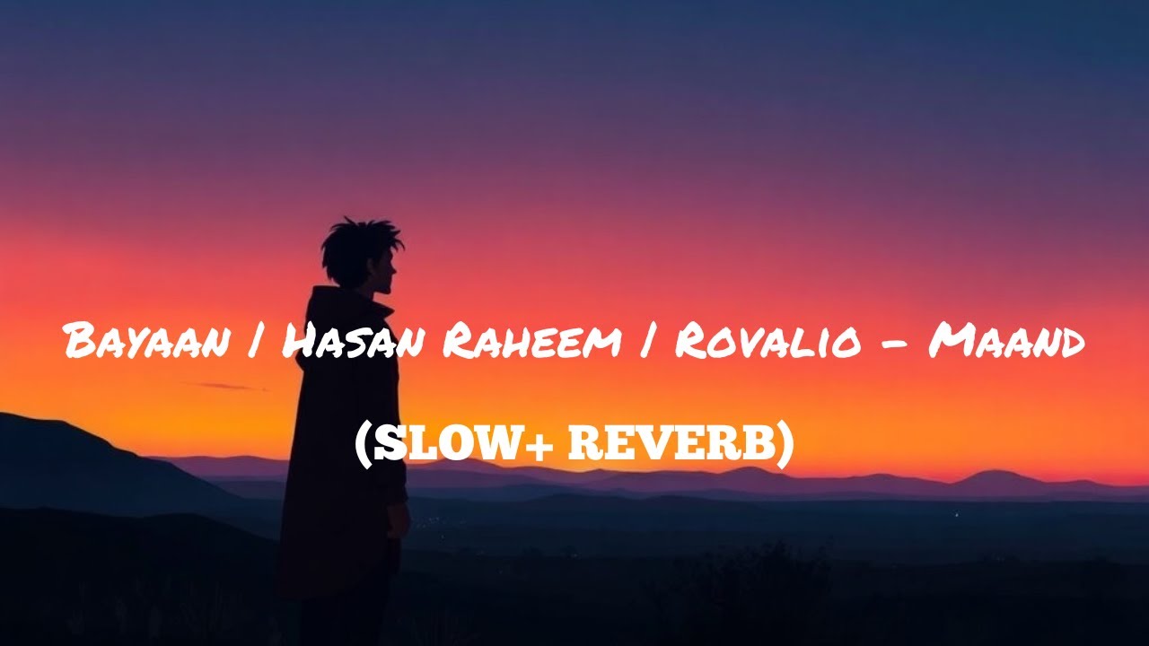 Bayaan | Hasan Raheem | Rovalio - Maand|(SLOW + REVERB)|ECHO VIBES ...