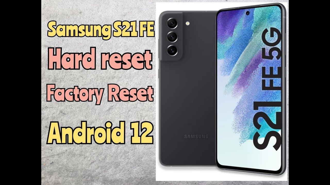 Samsung S21 FE Hard Reset Android 12, Factory Reset Samsung Galaxy s21 ...