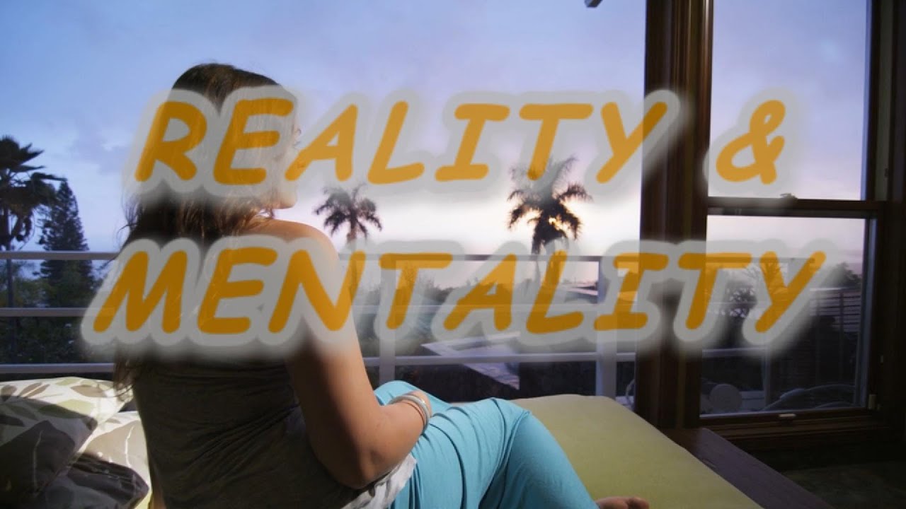 REALITY & MENTALITY - YouTube