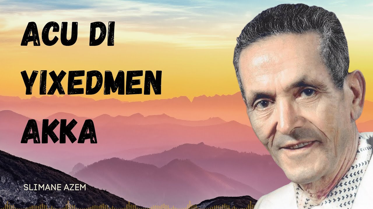 SLIMANE AZEM ACU DI Y-IXEDMEN AKKA ( PAROLE ) - YouTube
