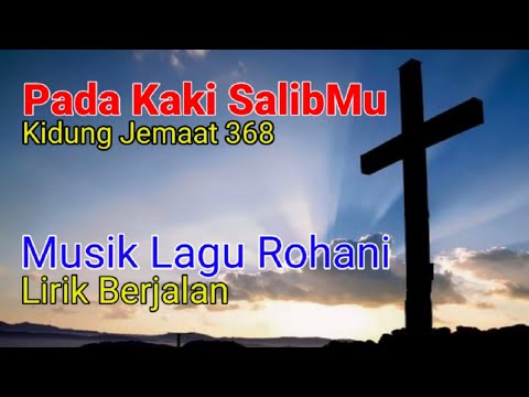 PADA KAKI SALIBMU KJ 368 musik Rohani Lagu Pujian Dan Penyembahan 🔵 ...