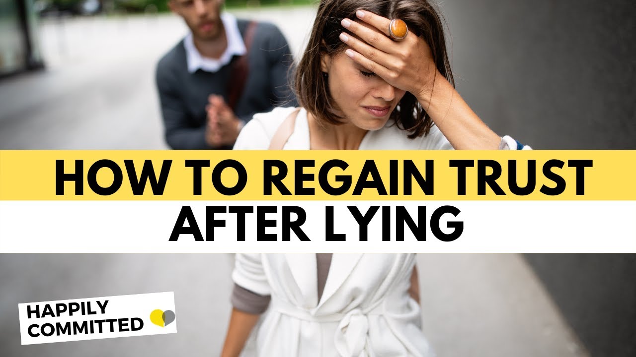 How to Regain Trust in a Relationship After Lying To Your Partner - YouTube