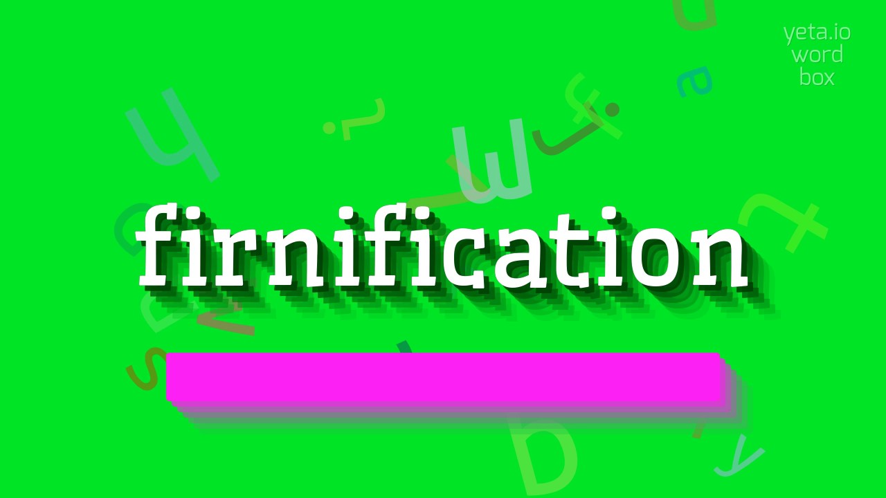 How to say "firnification"! (High Quality Voices) - YouTube