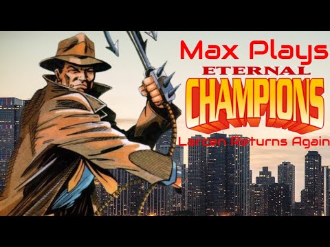 Larcen Returns Again: Max Plays Eternal Champions - Episode 85 - YouTube