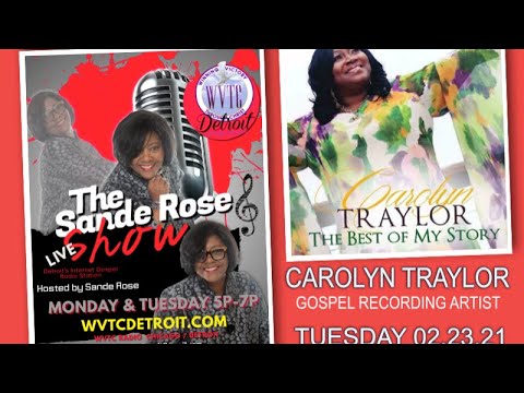 WATCH THE SANDE ROSE SHOW WITH GOSPEL RECORDING ARTIST CAROLYN TRAYLOR ...