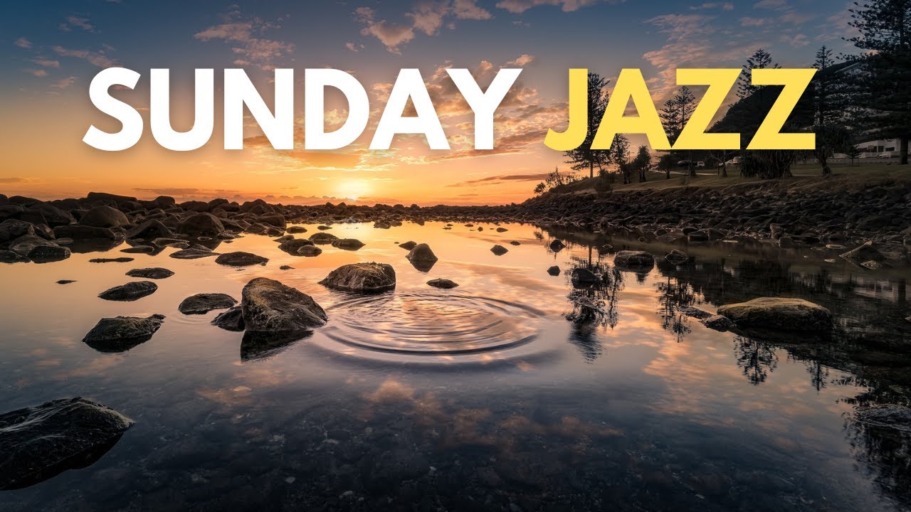 Sunday JAZZ | Relaxing Elegant JAZZ For Weekend | JAZZ Lounge Music ...
