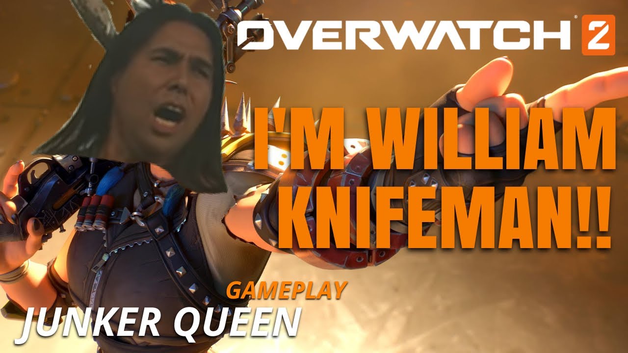 I'M WILLIAM KNIFEMAN - Junker Queen Gameplay | Overwatch 2 - YouTube