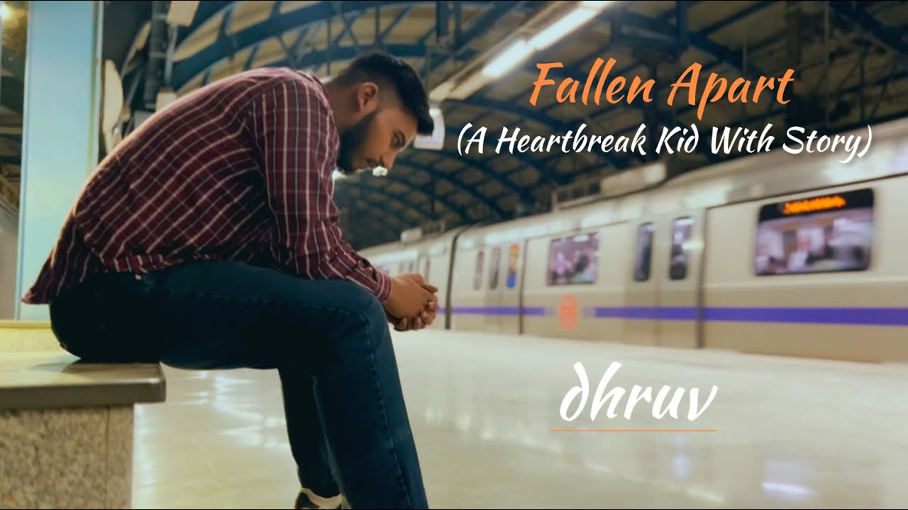 Fallen Apart - A Heartbreak Kid with Story (Part 1) - YouTube