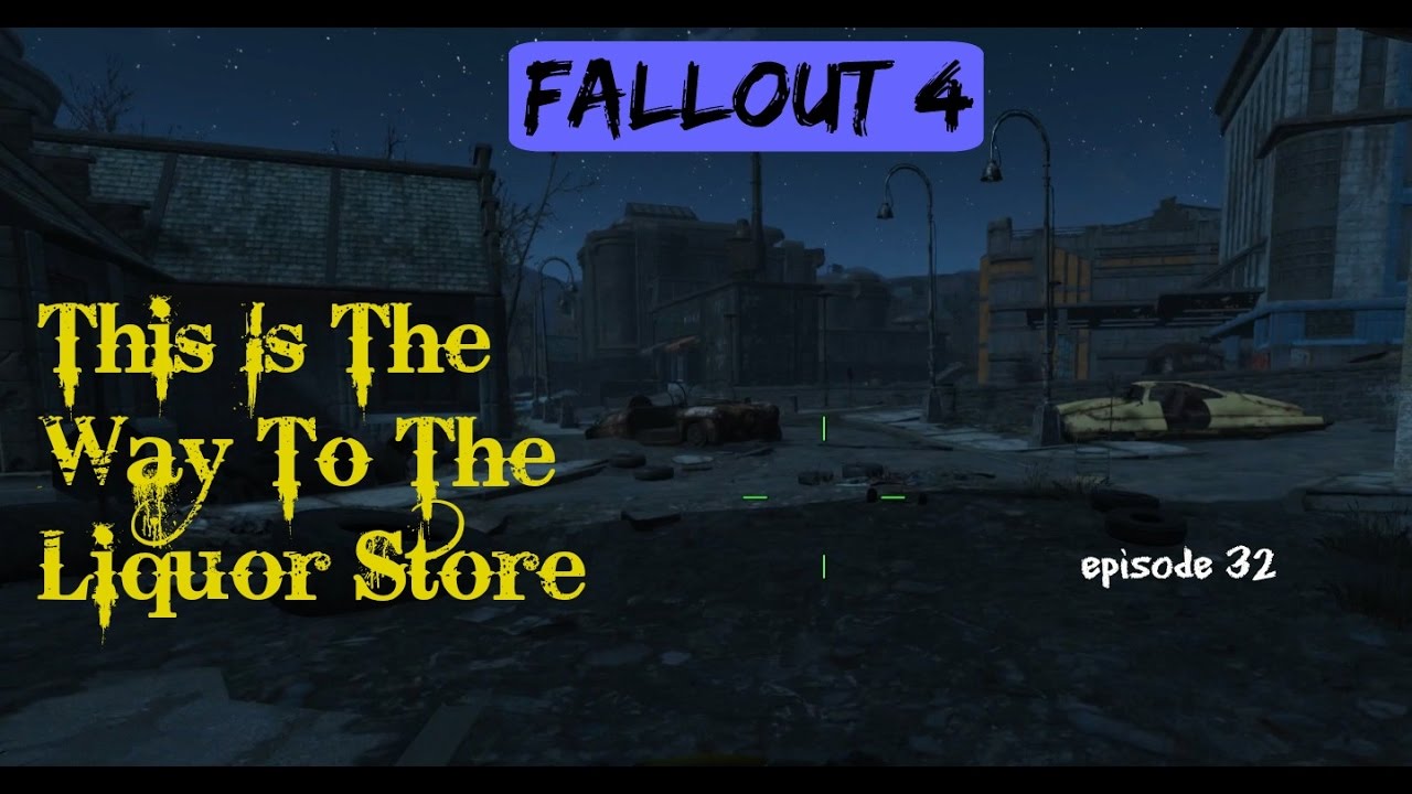 Fallout 4 | This Is The Way To The Liquor Store | episode 32 (blind ...