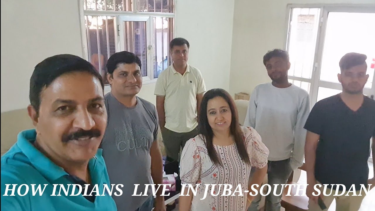 How Indians live in Juba- South Sudan 🇸🇸#theexplorerahlawat# ...