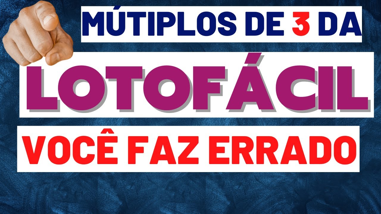 MÚLTIPLO DE 3 DA LOTOFÁCIL FAÇA ISSO PRA COMEÇAR A GANHAR - YouTube