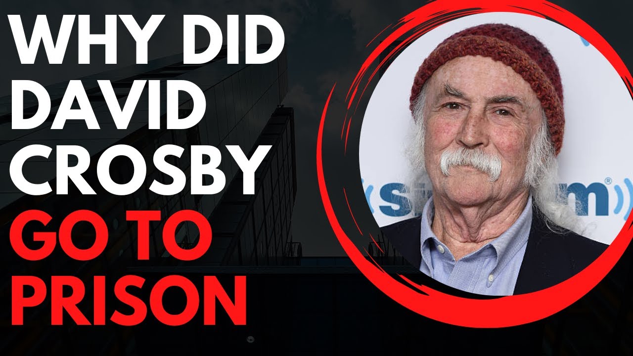Why Did David Crosby Go to Prison - David Crosby Jail Time - YouTube