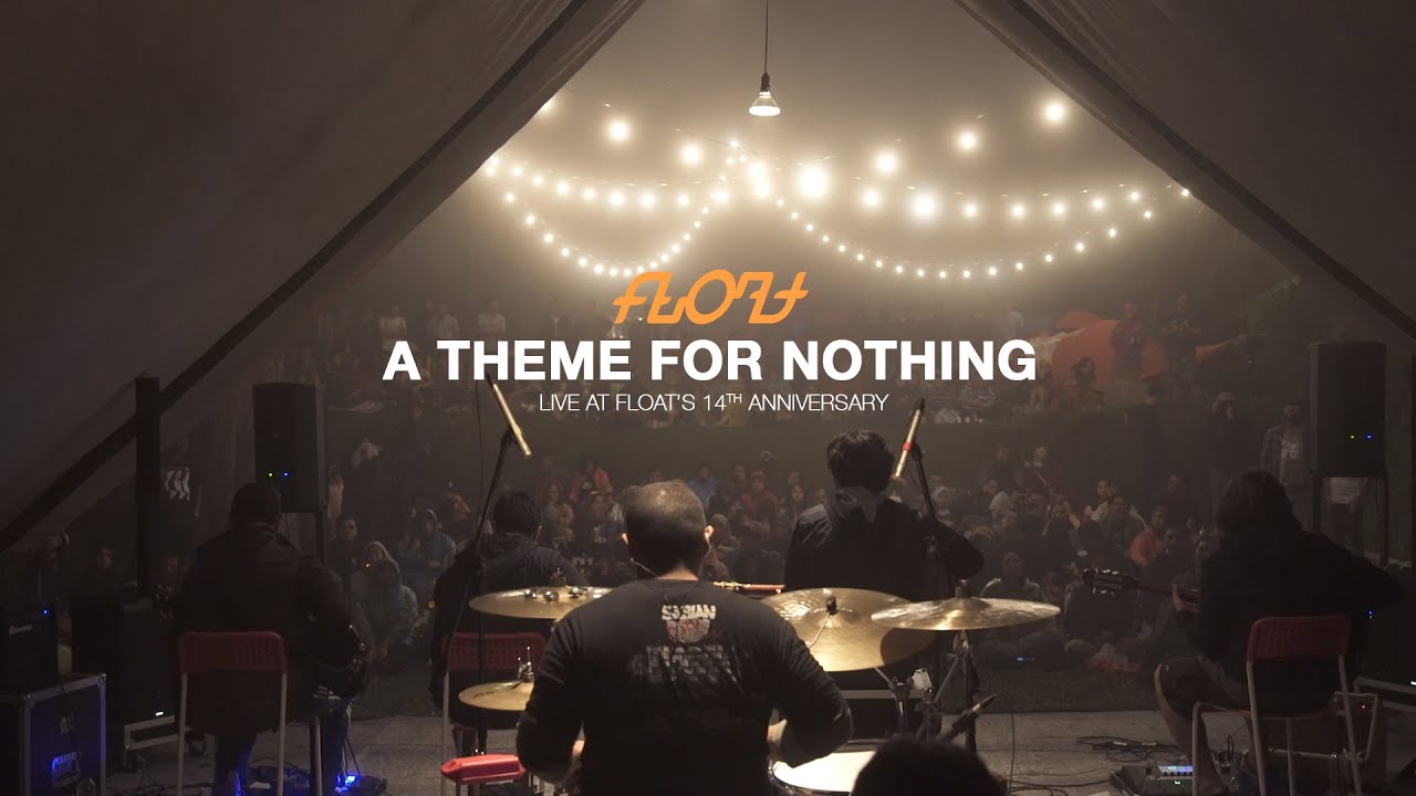 Float - A Theme for Nothing (Live at Float's 14th Anniversary ...