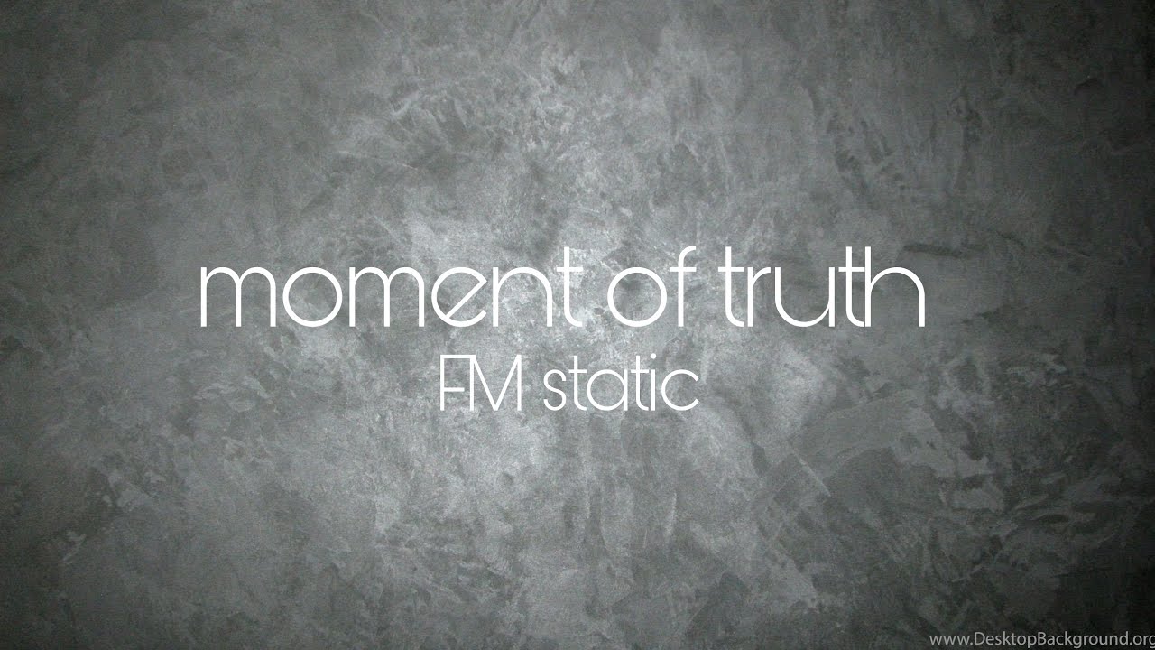 FM static - Moment of truth lyrics - YouTube
